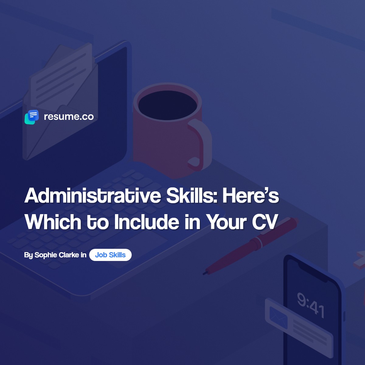 Administrative Skills: Here’s Which to Include in Your CV
