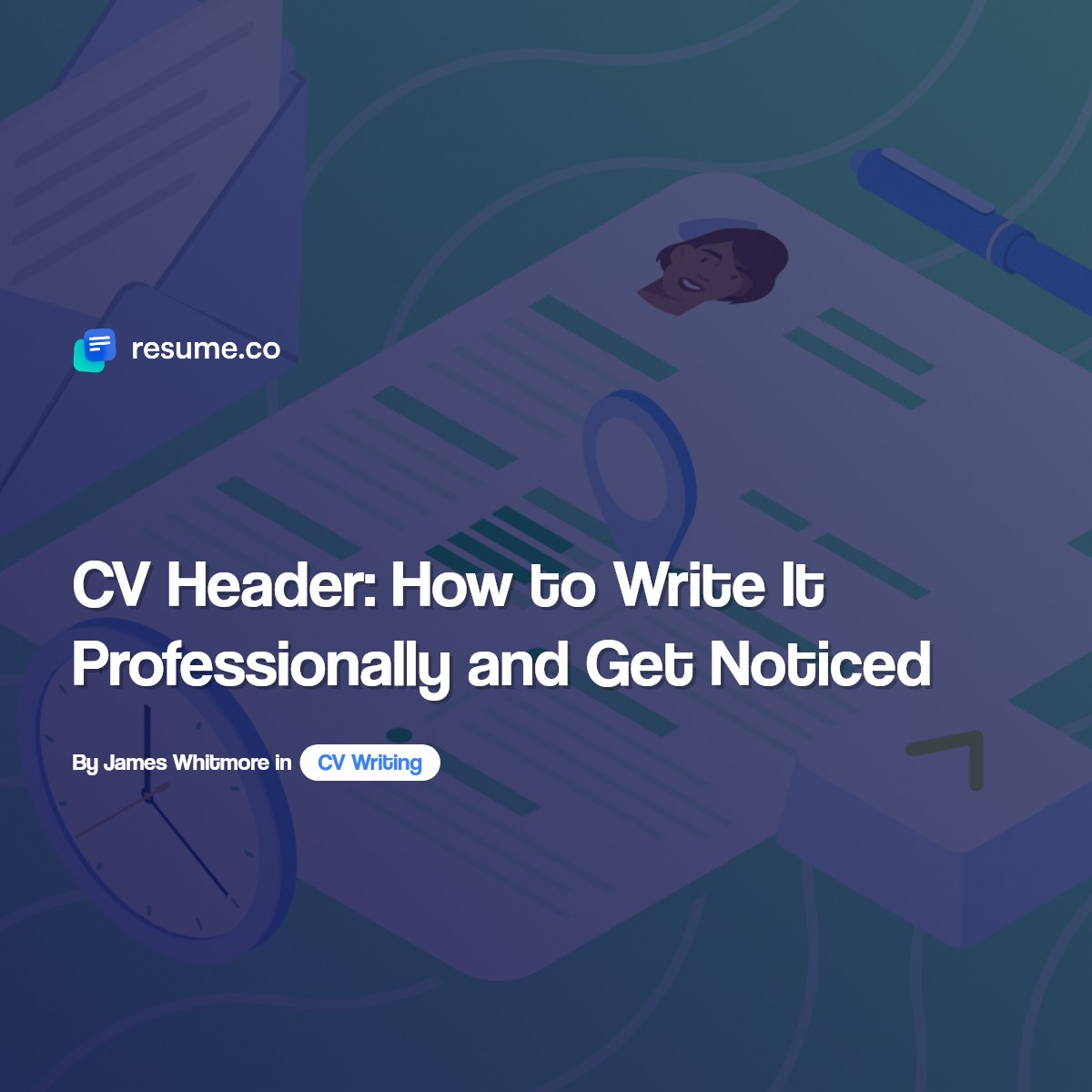 CV Header: How to Write It Professionally and Get Noticed