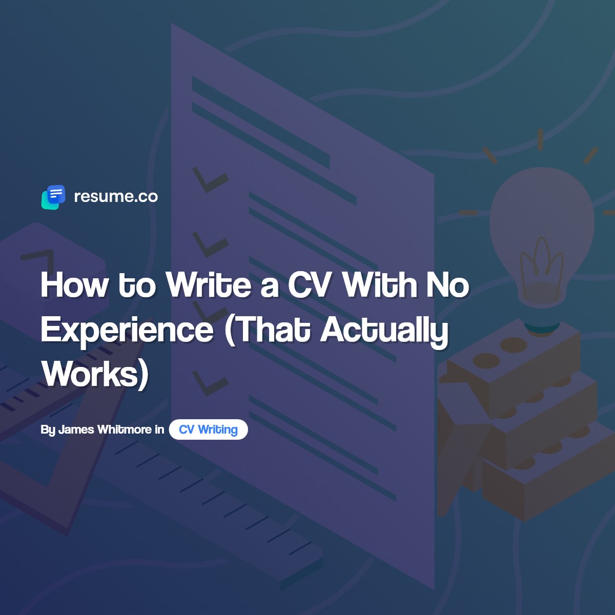 How to Write a CV With No Experience (That Actually Works)