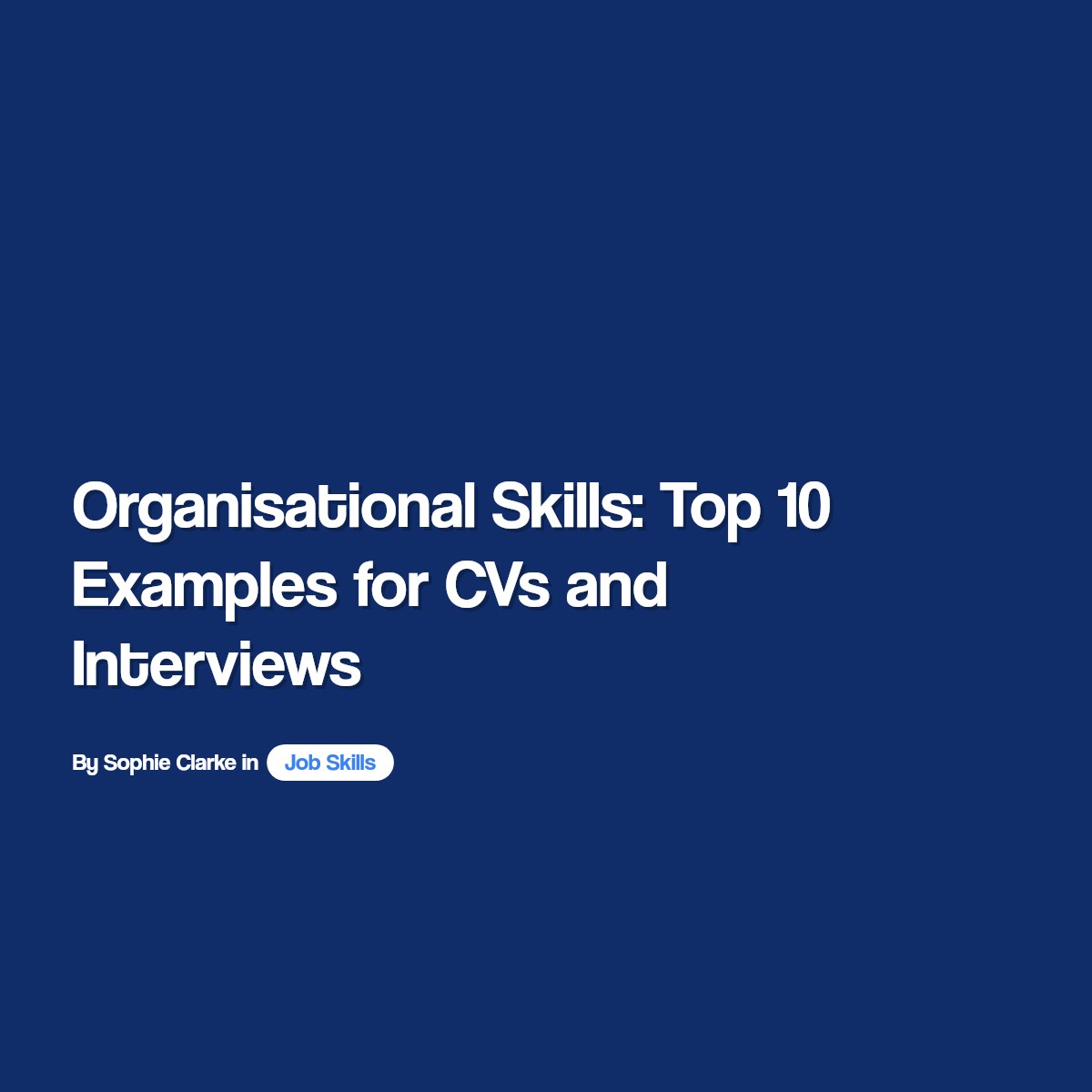 Organisational Skills: Top 10 Examples for CVs and Interviews