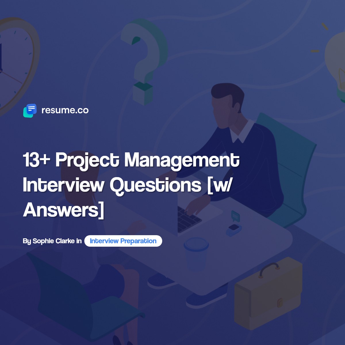 13+ Project Management Interview Questions [w/ Answers]